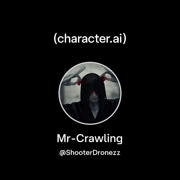 Chat with Mr-Crawling | character.ai | AI Chat, Reimagined–Your Words. Your World.