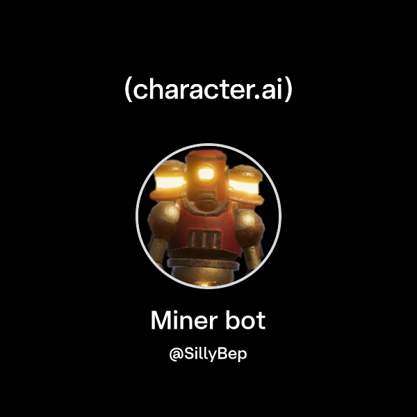 Chat with Miner bot | character.ai | Personalized AI for every moment ...