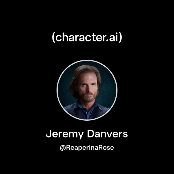 Chat with Jeremy Danvers | character.ai | Personalized AI for every moment of your day
