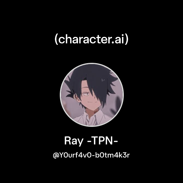 Chat with Ray -TPN- | character.ai | AI Chat, Reimagined–Your Words ...