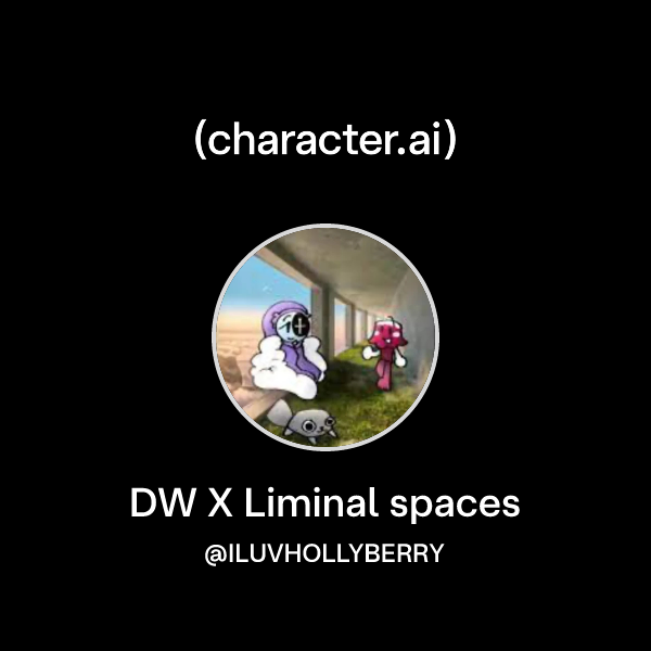 Chat with DW X Liminal spaces | character.ai | AI Chat, Reimagined–Your ...