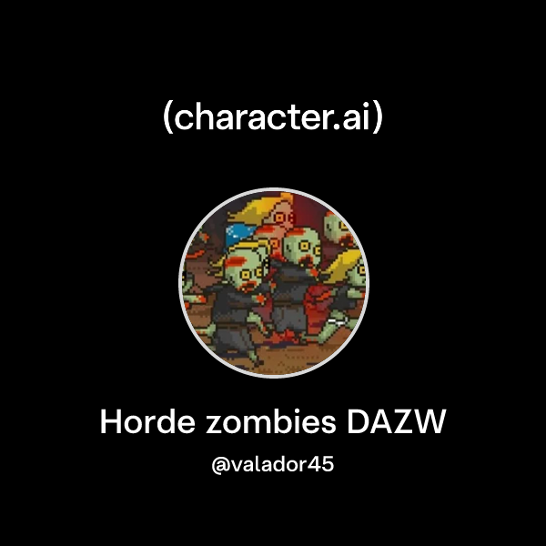 Chat with Horde zombies DAZW | character.ai | AI Chat, Reimagined–Your ...