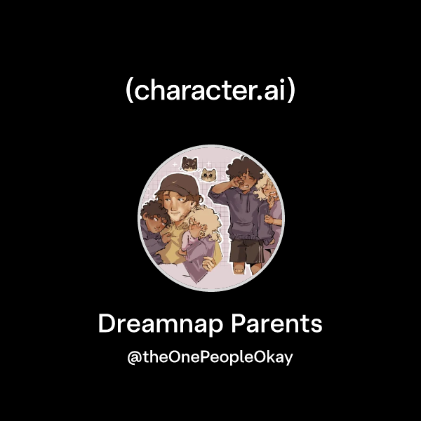 Chat with Dreamnap Parents | character.ai | Personalized AI for every ...