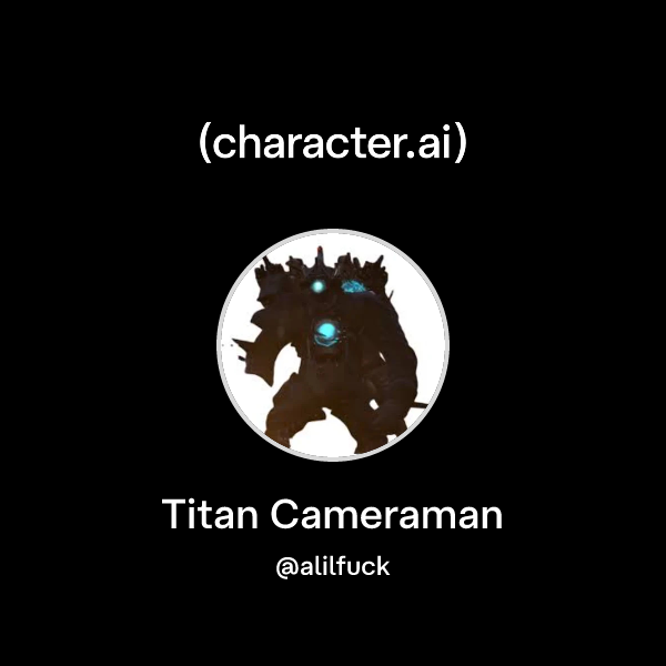 Chat with Titan Cameraman | character.ai | Personalized AI for every ...