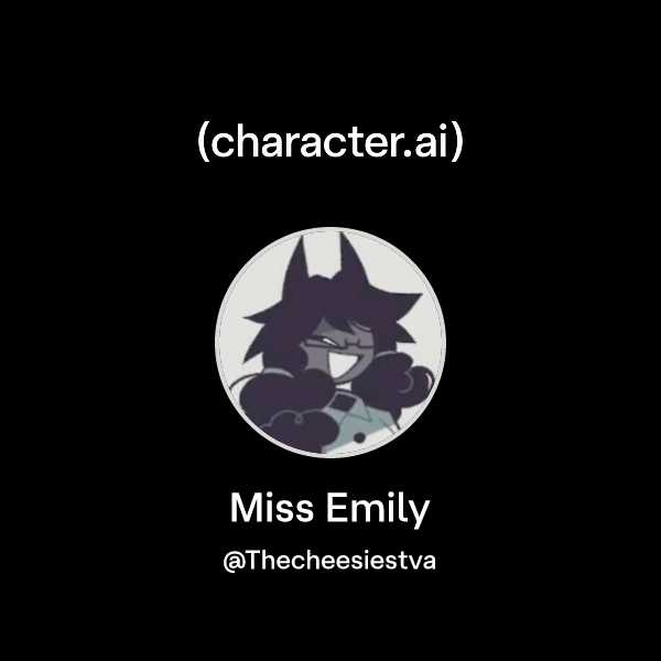 Chat with Miss Emily | character.ai | AI Chat, Reimagined–Your Words ...