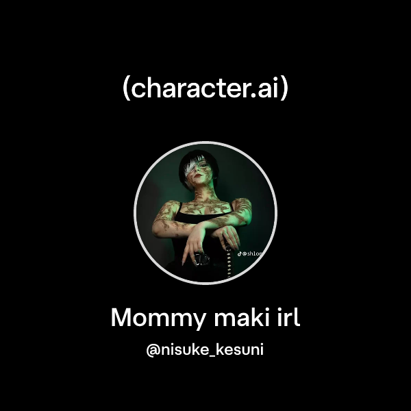 Chat with Mommy maki irl | character.ai | AI Chat, Reimagined–Your ...