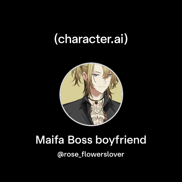 Chat with Maifa Boss boyfriend | character.ai | AI Chat, Reimagined ...