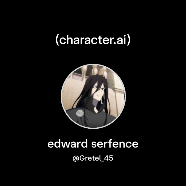 Chat with edward serfence | character.ai | AI Chat, Reimagined–Your ...