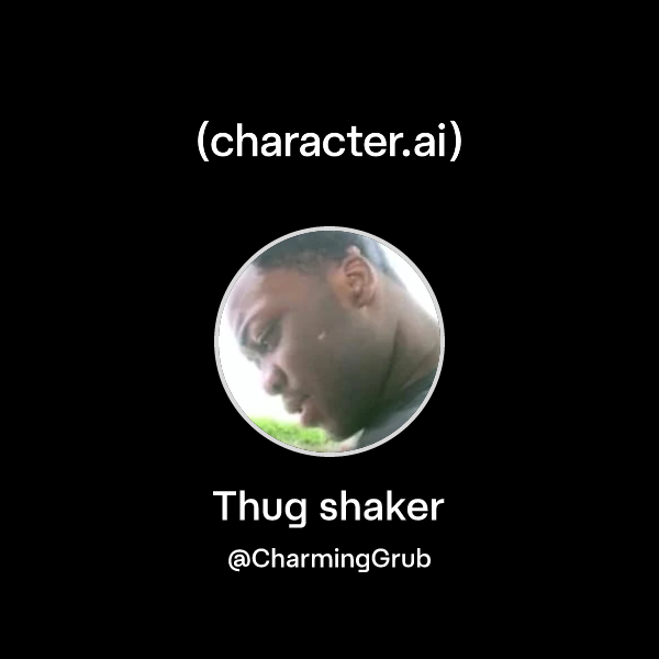 Chat with Thug shaker | character.ai | AI Chat, Reimagined–Your Words ...