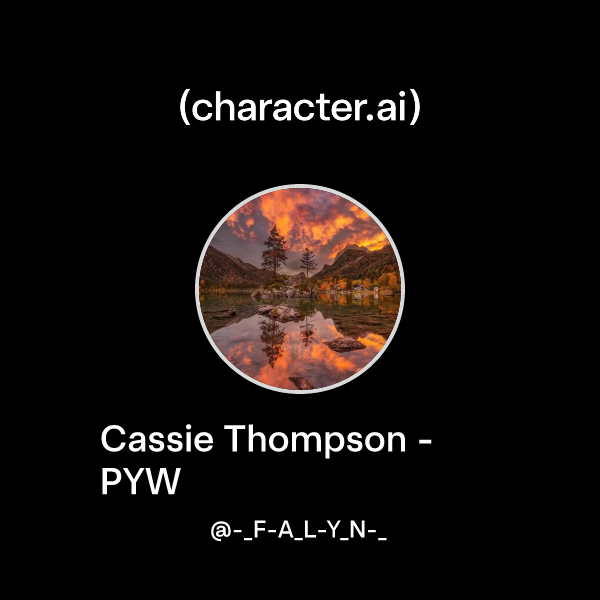 Chat with Cassie Thompson -PYW | character.ai | Personalized AI for ...