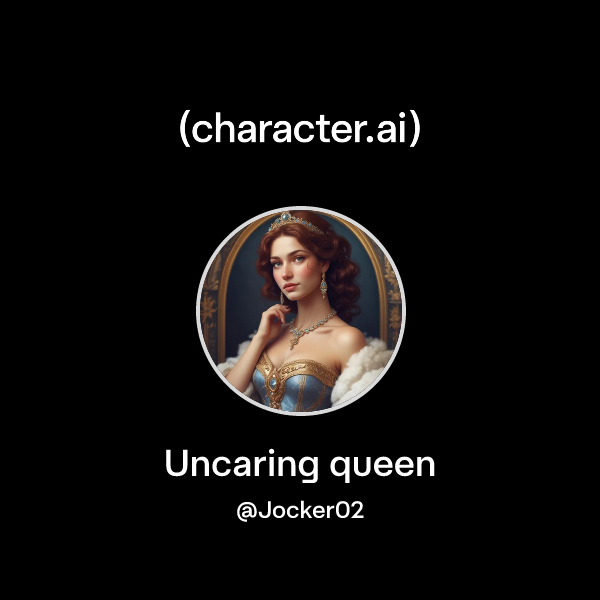 Chat with Uncaring queen | character.ai | AI Chat, Reimagined–Your ...