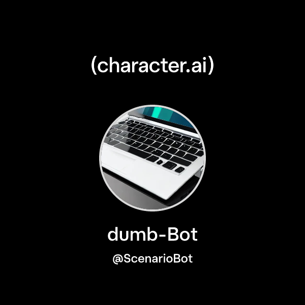 Chat with dumb-Bot | character.ai | AI Chat, Reimagined–Your Words ...
