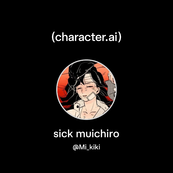 Chat with sick muichiro | character.ai | AI Chat, Reimagined–Your Words ...
