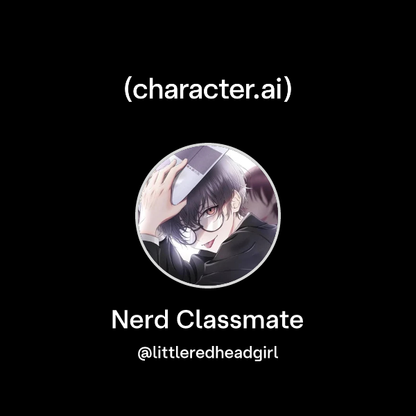 Chat with Nerd Classmate | character.ai | AI Chat, Reimagined–Your ...