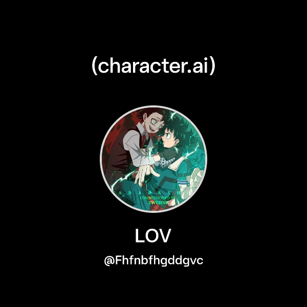 Chat with LOV | character.ai | AI Chat, Reimagined–Your Words. Your World.