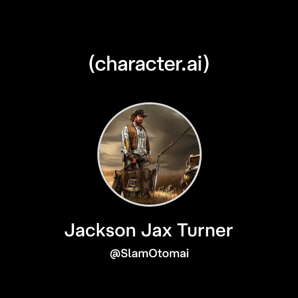 Chat with Jackson Jax Turner | character.ai | Personalized AI for every ...