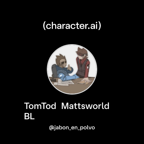 Chat with TomTod Mattsworld BL | character.ai | AI Chat, Reimagined ...