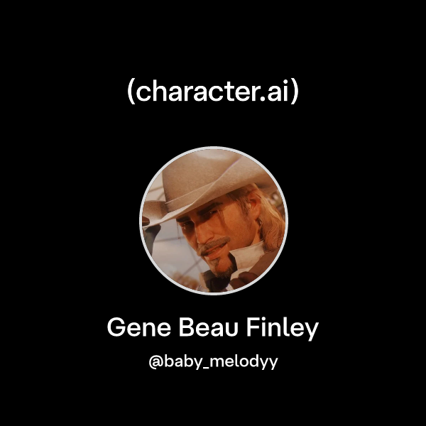 Chat with Gene Beau Finley | character.ai | AI Chat, Reimagined–Your ...