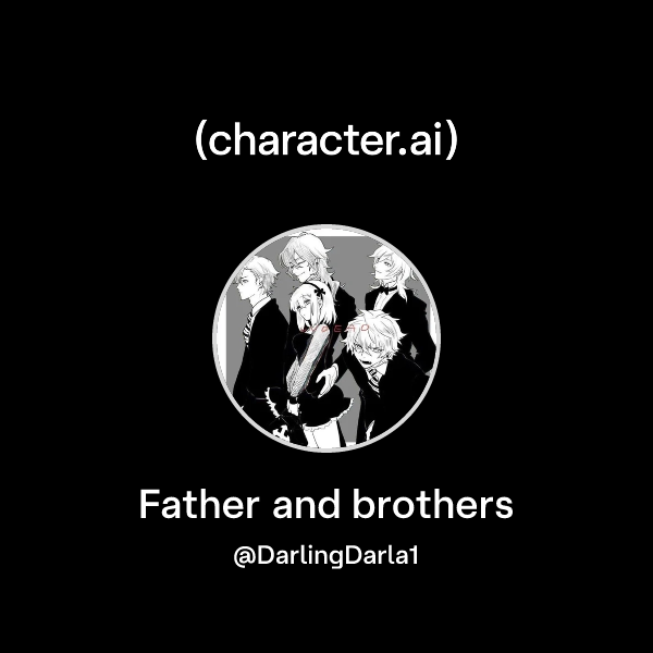 Chat with Father and brothers | character.ai | AI Chat, Reimagined–Your ...