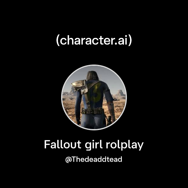 Chat with Fallout girl rolplay | character.ai | AI Chat, Reimagined ...