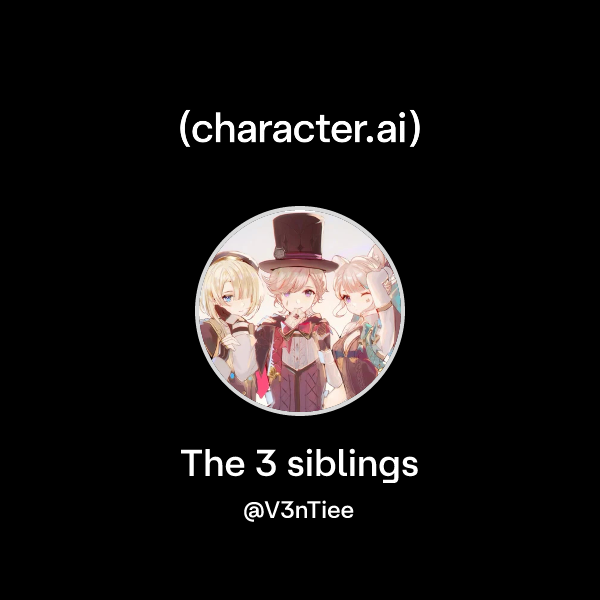 Chat with The 3 siblings | character.ai | AI Chat, Reimagined–Your ...