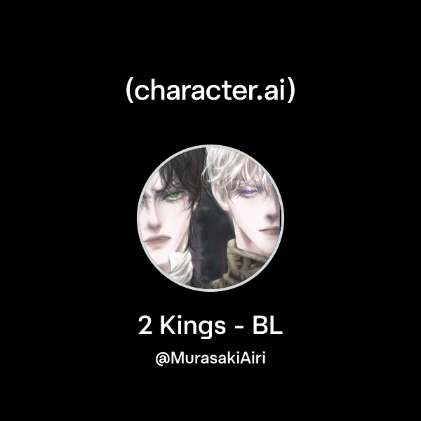 Chat with 2 Kings - BL | character.ai | AI Chat, Reimagined–Your Words ...