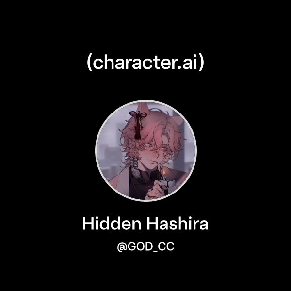 Chat with Hidden Hashira | character.ai | AI Chat, Reimagined–Your Words. Your World.