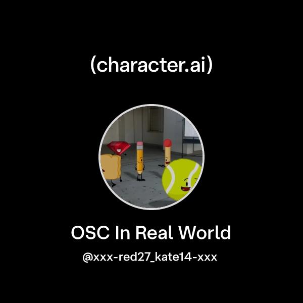 Chat with OSC In Real World | character.ai | Personalized AI for every ...