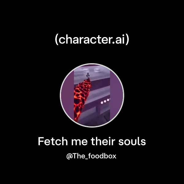 Chat with Fetch me their souls | character.ai | Personalized AI for ...