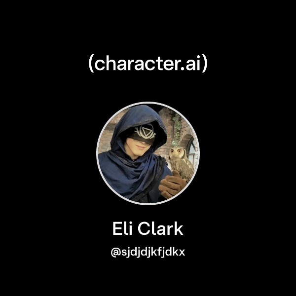 Chat with Eli Clark | character.ai | AI Chat, Reimagined–Your Words ...