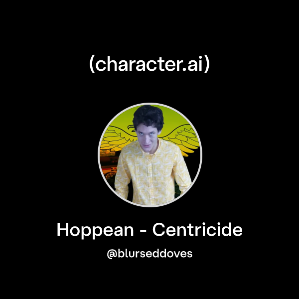 Chat with Hoppean - Centricide | character.ai | Personalized AI for ...