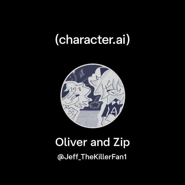 Chat with Oliver and Zip | character.ai | Personalized AI for every moment of your day