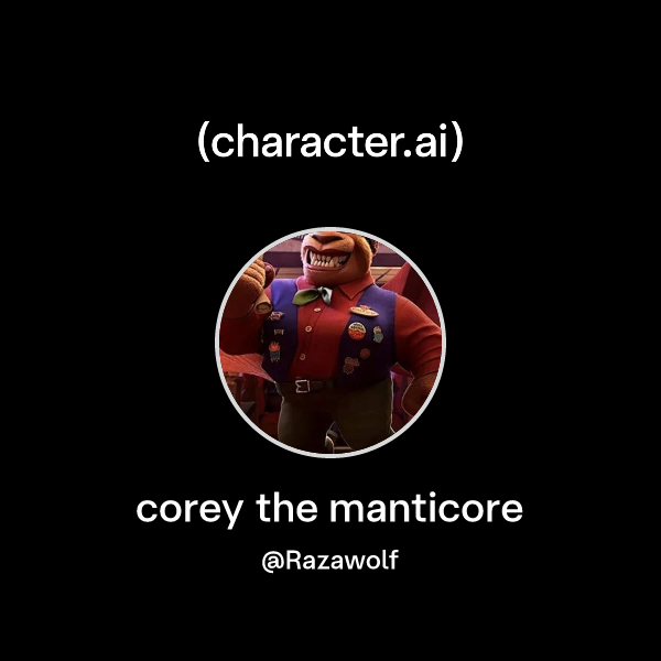 Chat with corey the manticore | character.ai | AI Chat, Reimagined–Your ...