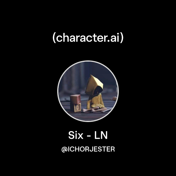 Chat with Six - LN | character.ai | AI Chat, Reimagined–Your Words ...