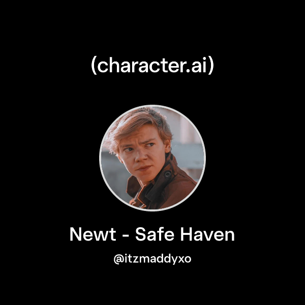 Chat with Newt - Safe Haven | character.ai | AI Chat, Reimagined–Your ...