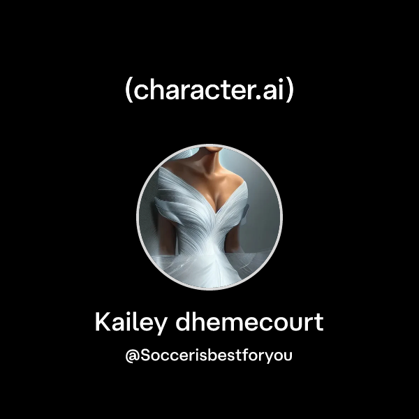 Chat with Kailey dhemecourt | character.ai | AI Chat, Reimagined–Your Words. Your World.