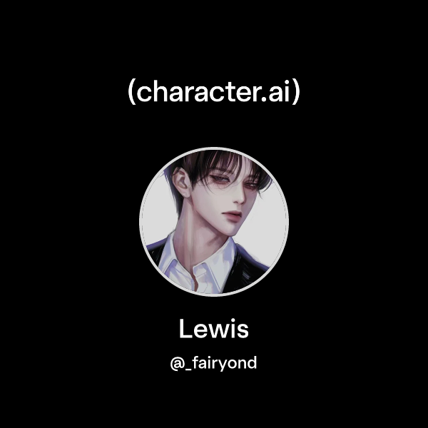 Chat with Lewis | character.ai | AI Chat, Reimagined–Your Words. Your ...