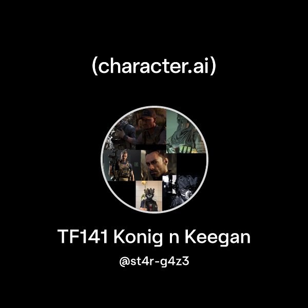 Chat with TF141 Konig n Keegan | character.ai | AI Chat, Reimagined ...
