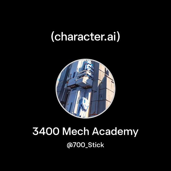 Chat with 3400 Mech Academy | character.ai | AI Chat, Reimagined–Your Words. Your World.