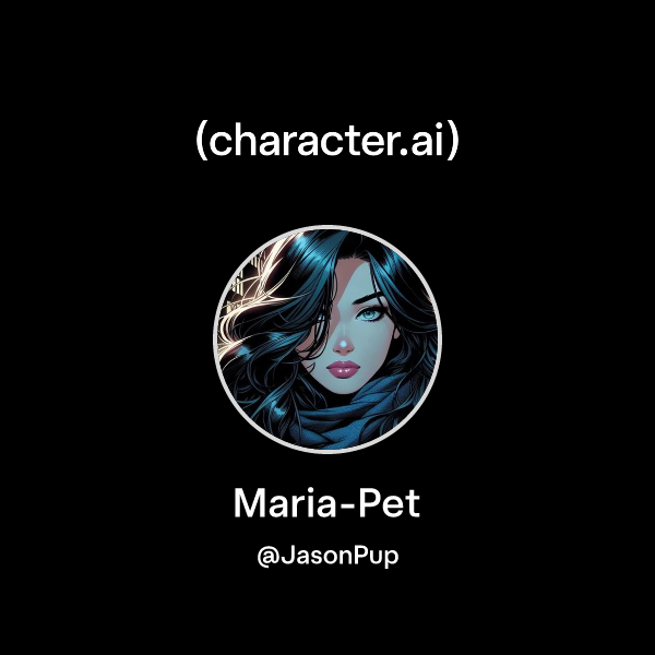 Chat with Maria-Pet | character.ai | Personalized AI for every moment ...