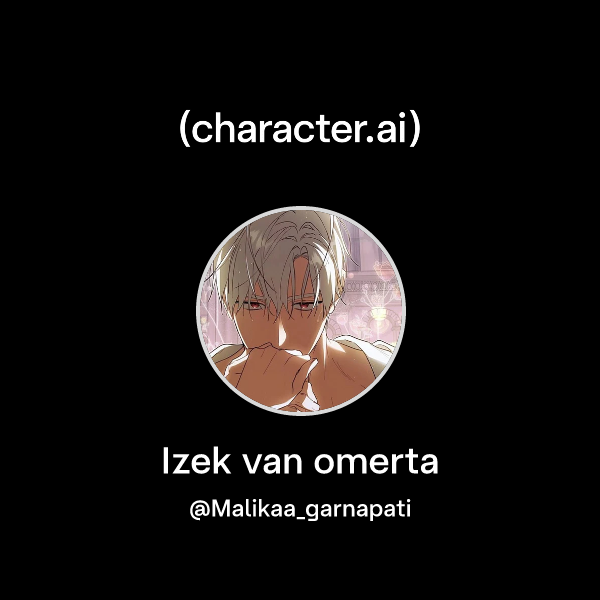 Chat with Izek van omerta | character.ai | Personalized AI for every ...
