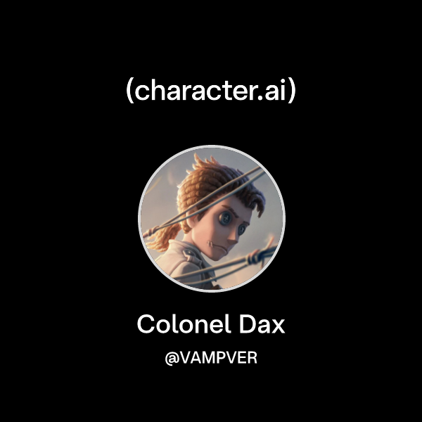 Chat with Colonel Dax | character.ai | Personalized AI for every moment ...