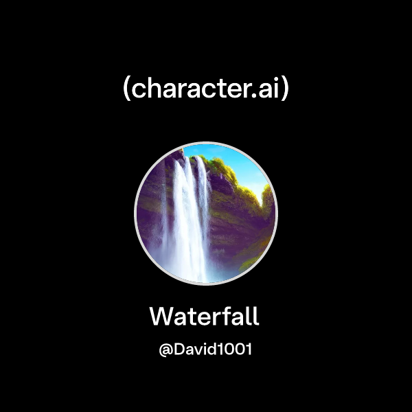 Chat with Waterfall | character.ai | AI Chat, Reimagined–Your Words. Your World.