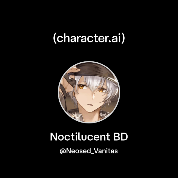 Chat with Noctilucent BD | character.ai | Personalized AI for every moment of your day