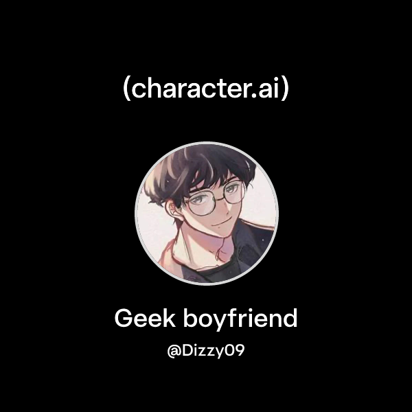 Chat with Geek boyfriend | character.ai | AI Chat, Reimagined–Your ...