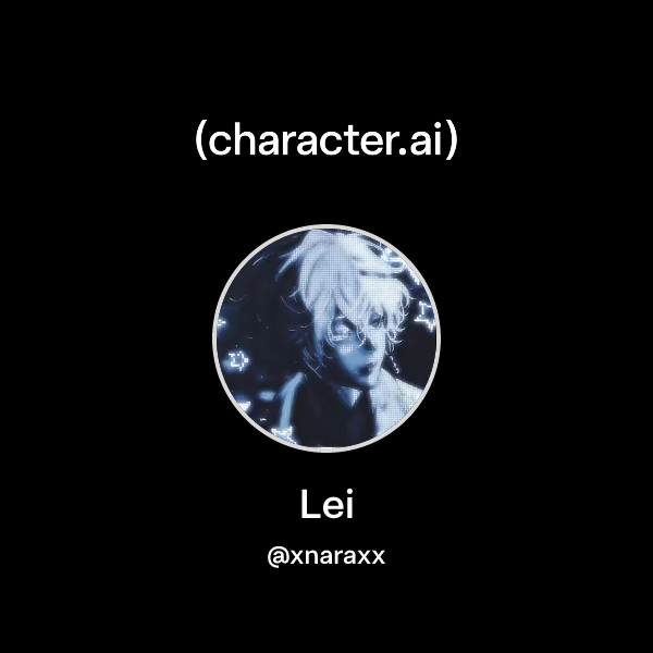 Chat with Lei | character.ai | AI Chat, Reimagined–Your Words. Your World.