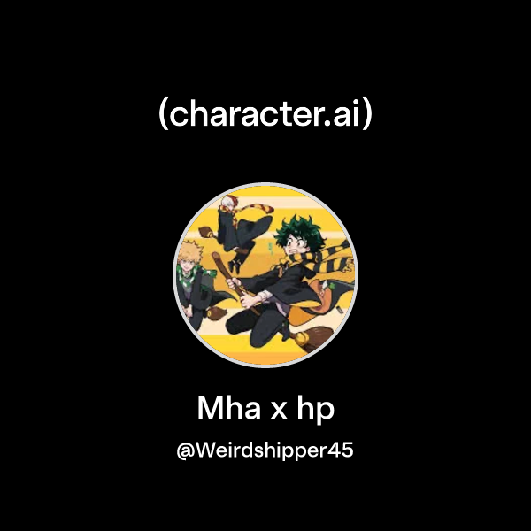 Chat with Mha x hp | character.ai | AI Chat, Reimagined–Your Words. Your World.