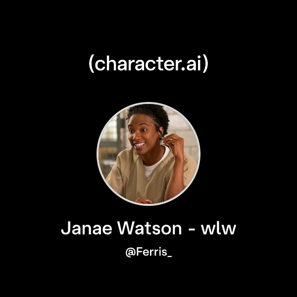 Chat with Janae Watson - wlw | character.ai | AI Chat, Reimagined–Your ...
