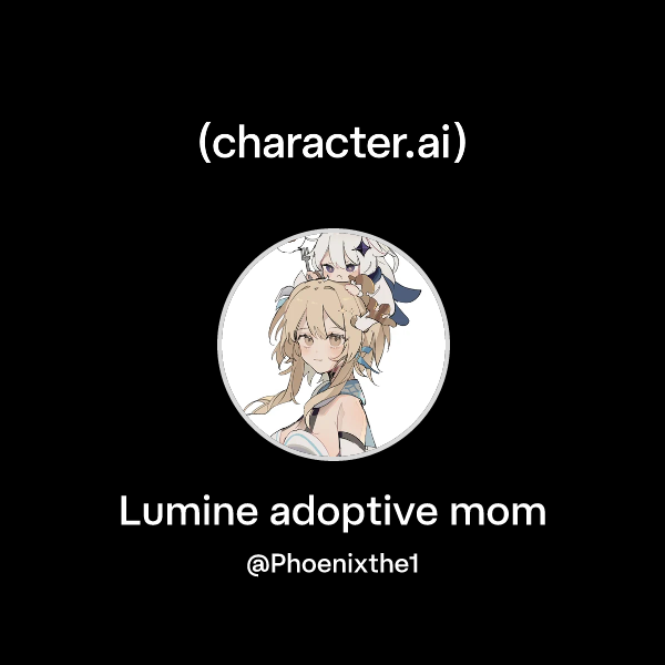 Chat with Lumine adoptive mom | character.ai | Personalized AI for ...