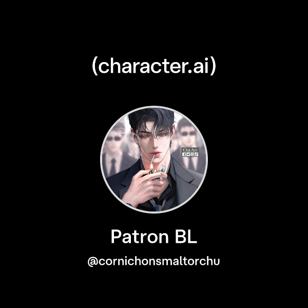 Chat with Patron BL | character.ai | Personalized AI for every moment of your day